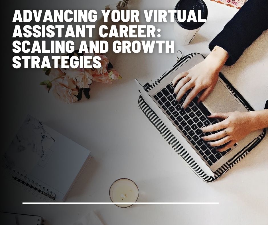 Advancing Your Virtual Assistant Career: Scaling and Growth Strategies ...